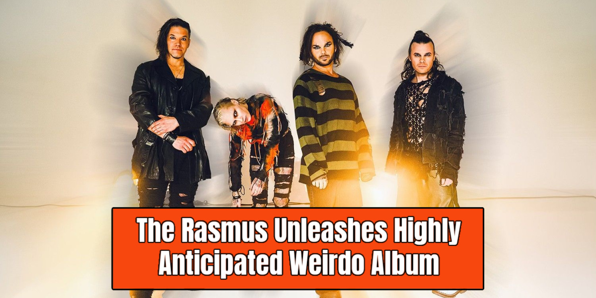 The Rasmus Unleashes Highly Anticipated Weirdo Album